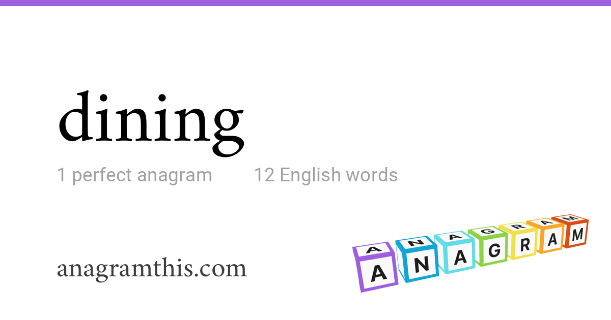 Anagrams of dining — 12 English words and phrases