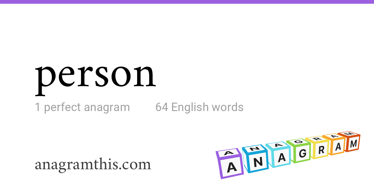 Anagrams of person — 64 English words and phrases
