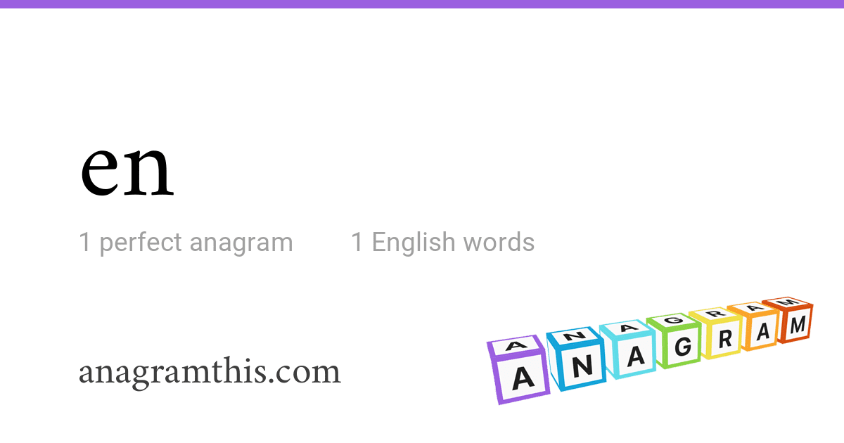 Anagrams of en — 1 English words and phrases