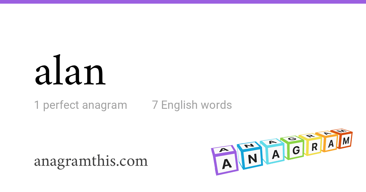 Anagrams of alan — 7 English words and phrases